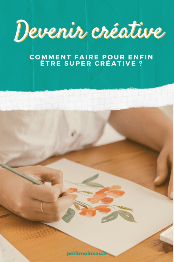 Comment devenir une personne créative ? - Petit Moineau